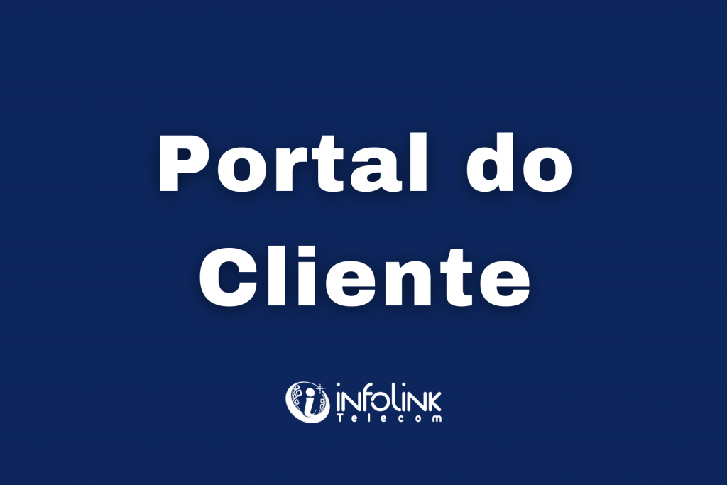Saiba como funciona o Portal do Cliente Infolink Telecom?